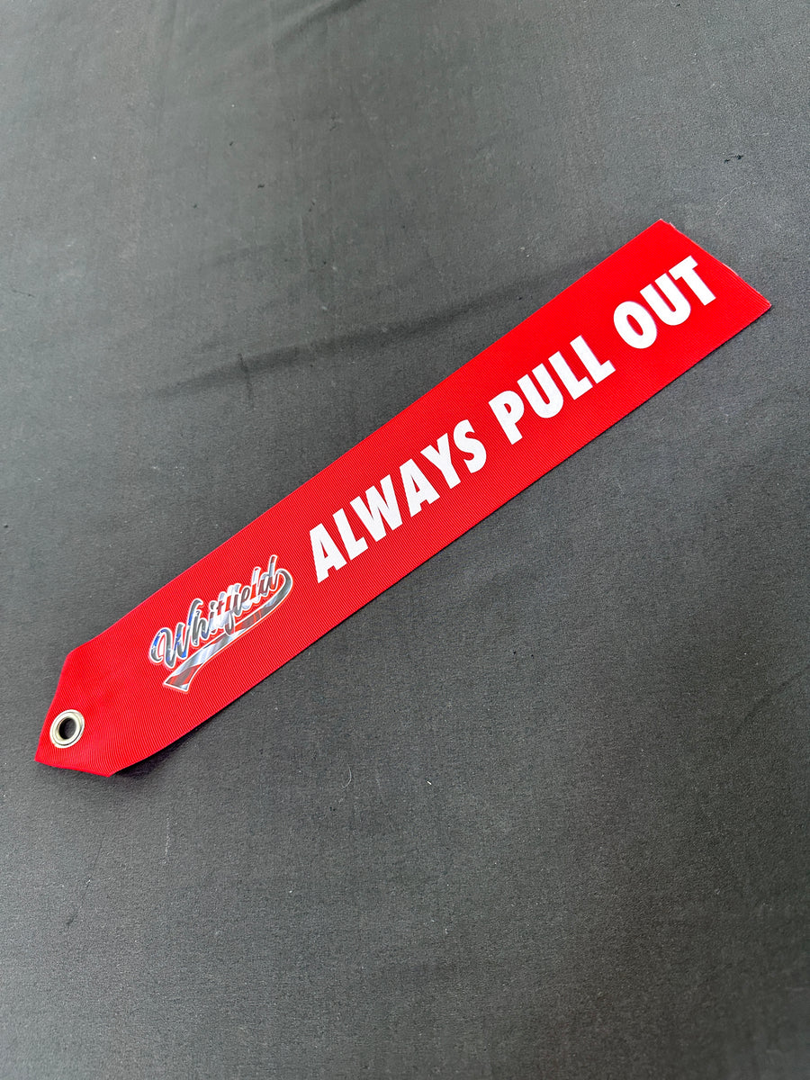ALWAYS PULL OUT TAG – Whitfield Manufacturing